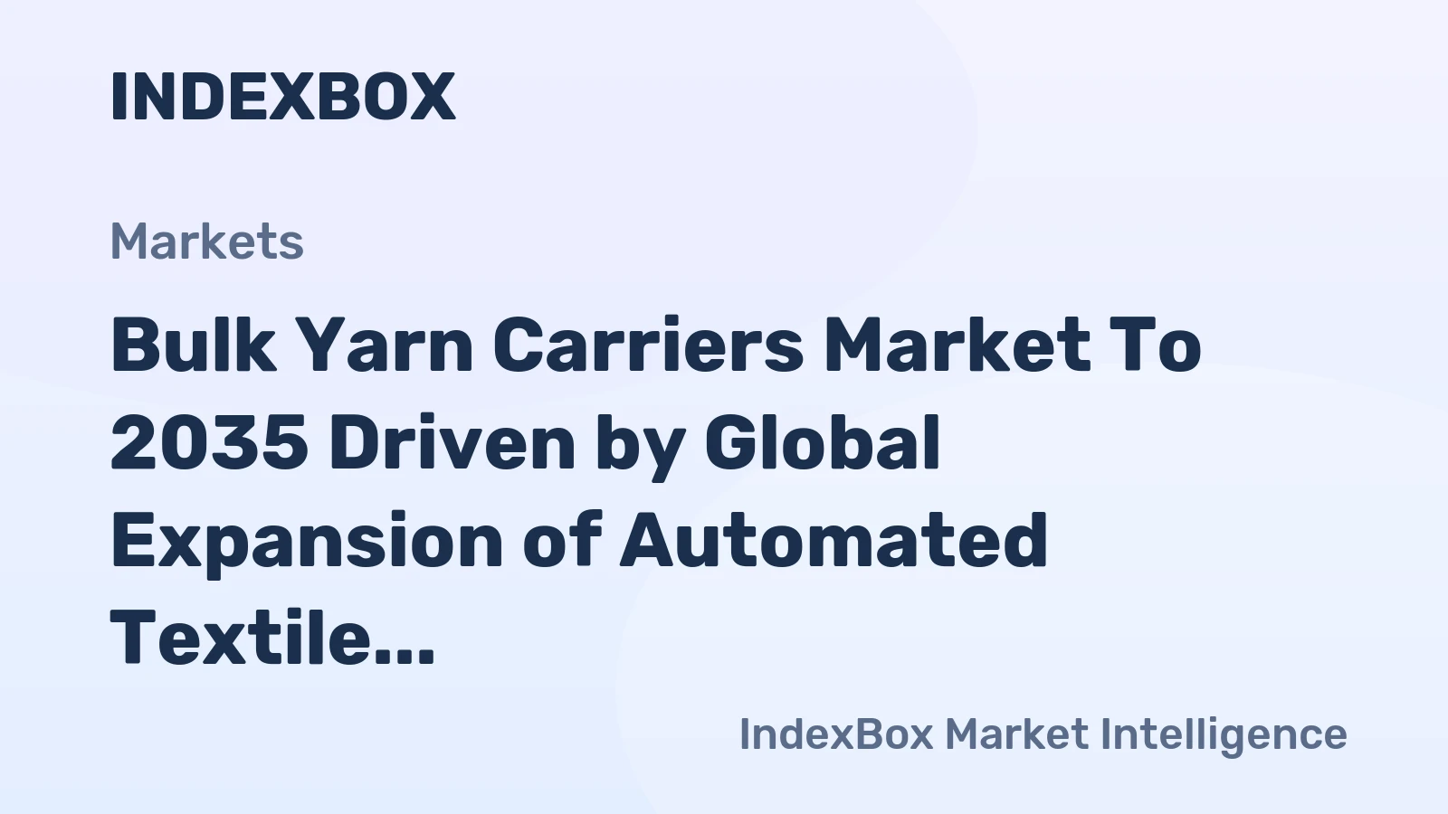 Bulk Yarn Carriers Market to 2035 Driven by Global Expansion of Automated Textile Manufacturing