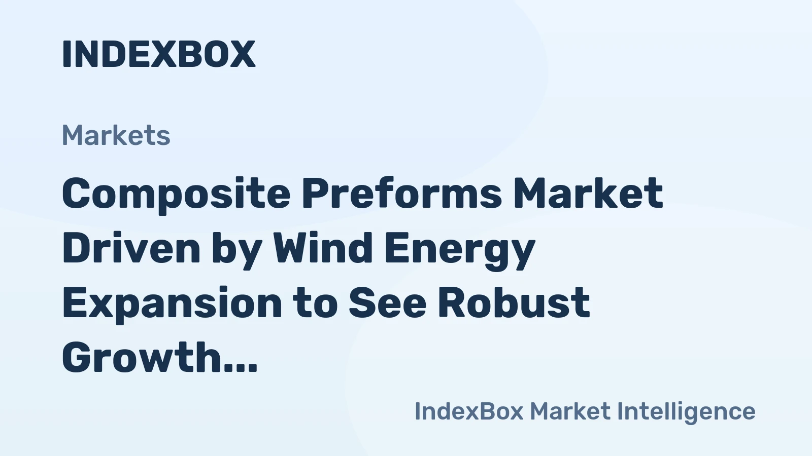 Composite Preforms Market Driven by Wind Energy Expansion to See Robust Growth Through 2035