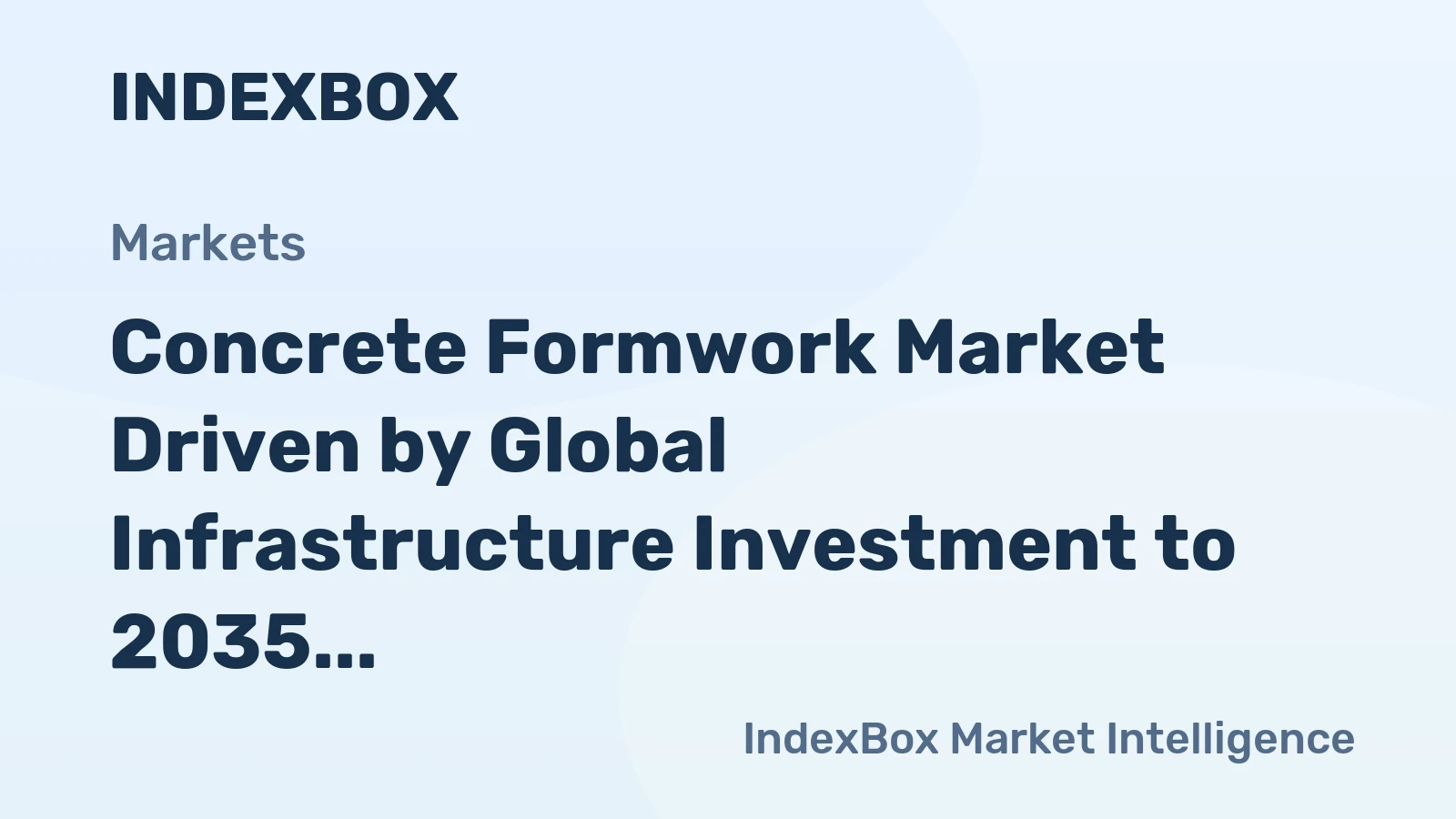 Concrete Formwork Market Driven by Global Infrastructure Investment to 2035