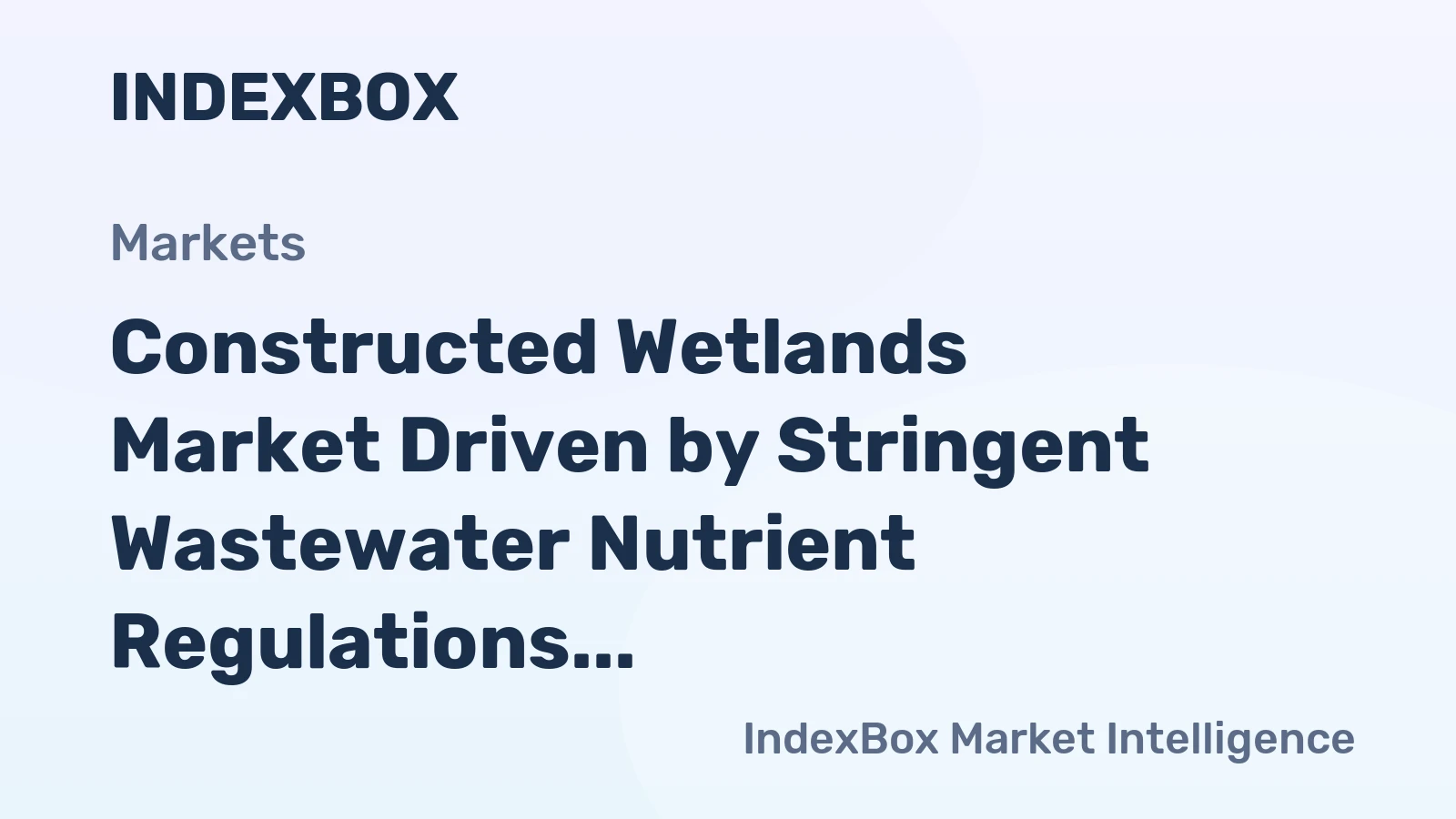 Constructed Wetlands Market Driven by Stringent Wastewater Nutrient Regulations to 2035