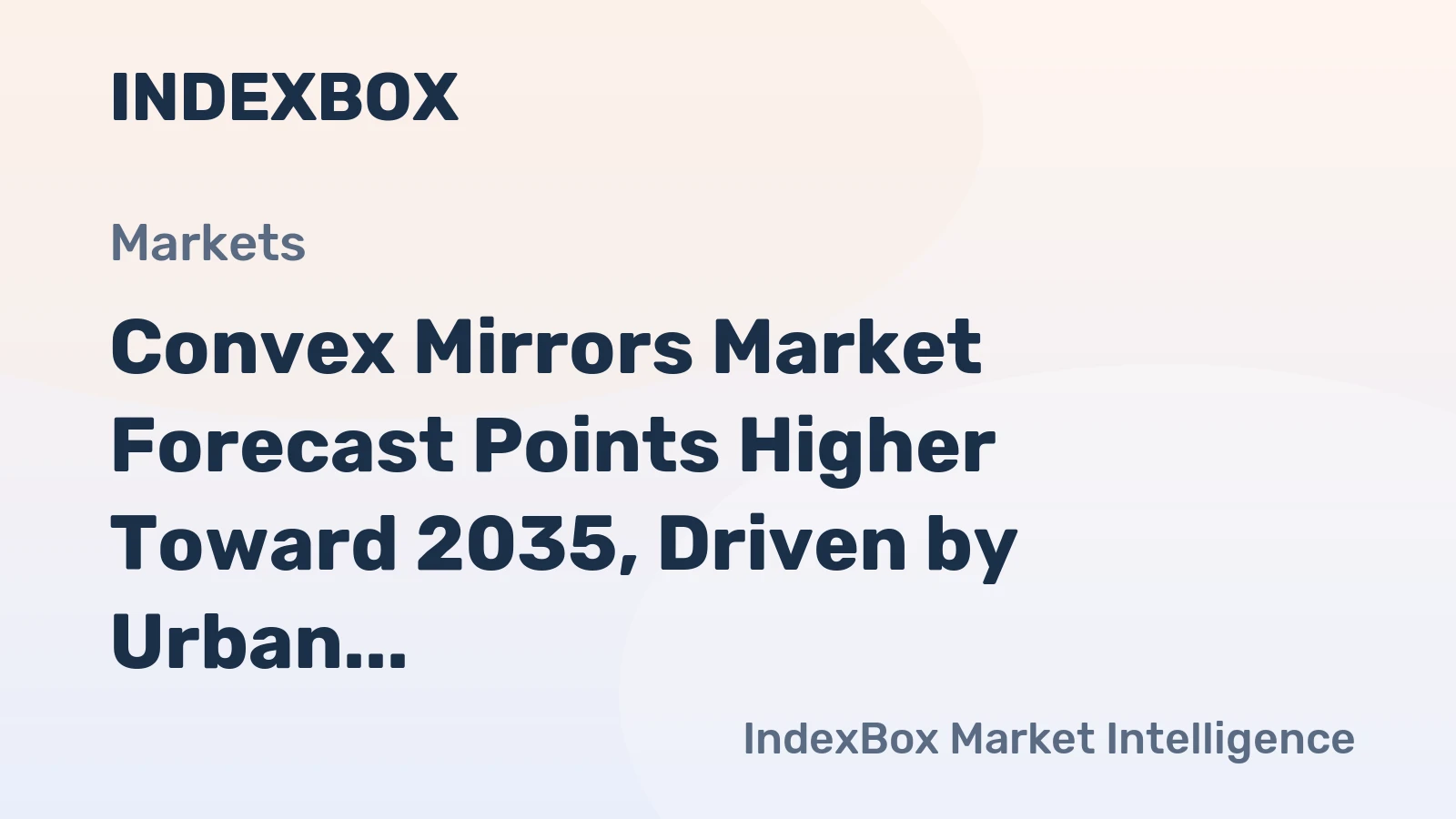Convex Mirrors Market Forecast Points Higher Toward 2035, Driven by Urban Safety Mandates