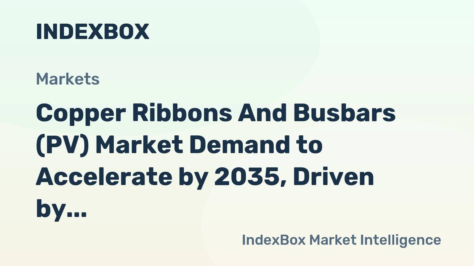 Copper Ribbons and Busbars (PV) Market Demand to Accelerate by 2035, Driven by Solar Expansion