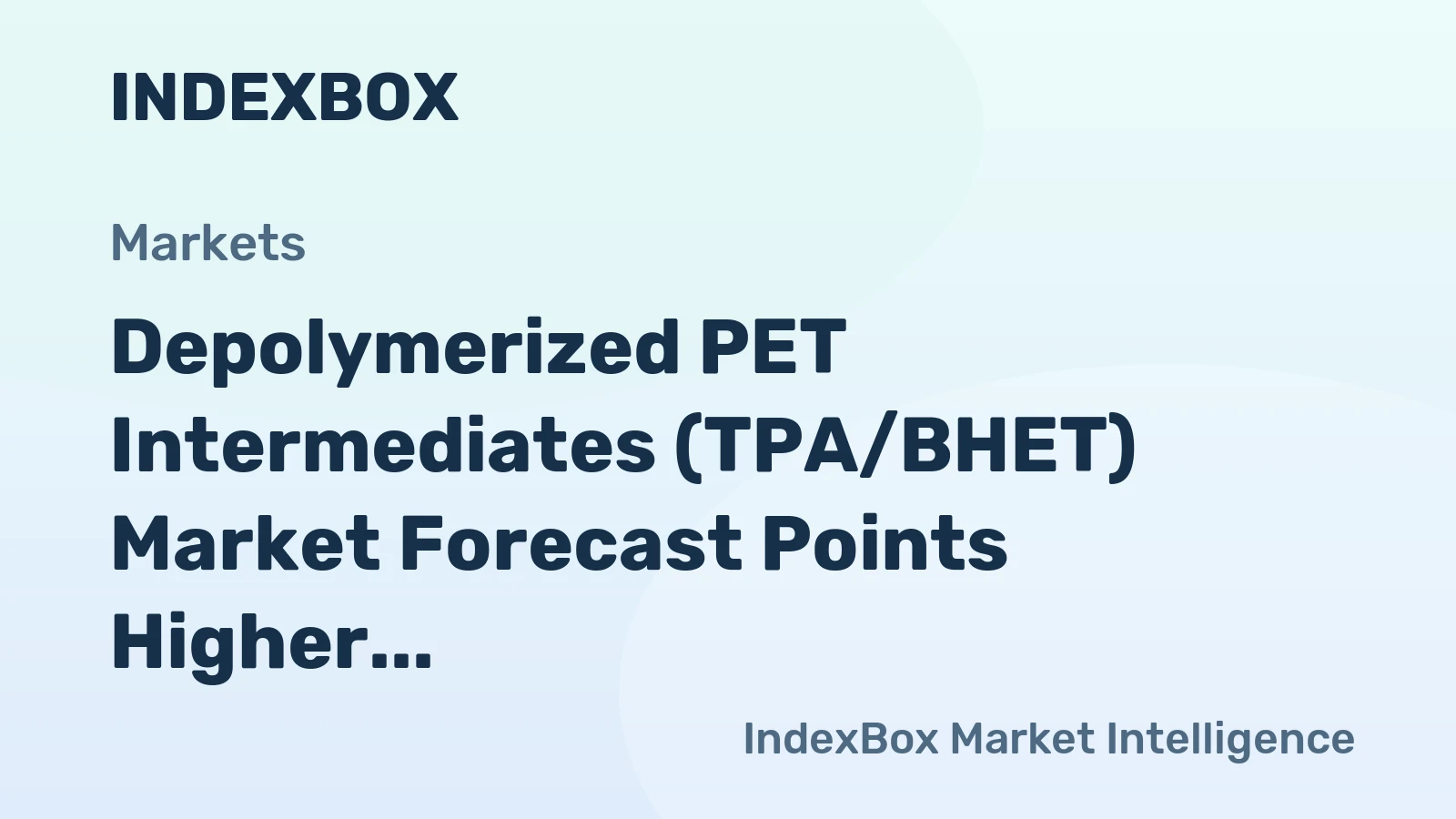 Depolymerized PET Intermediates (TPA/BHET) Market Forecast Points Higher Toward 2035 on Regulatory Push