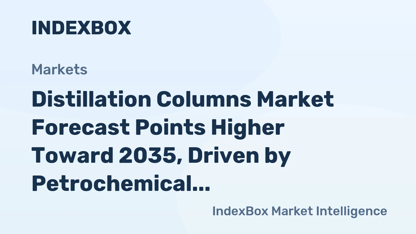 Distillation Columns Market Forecast Points Higher Toward 2035, Driven by Petrochemical Expansion