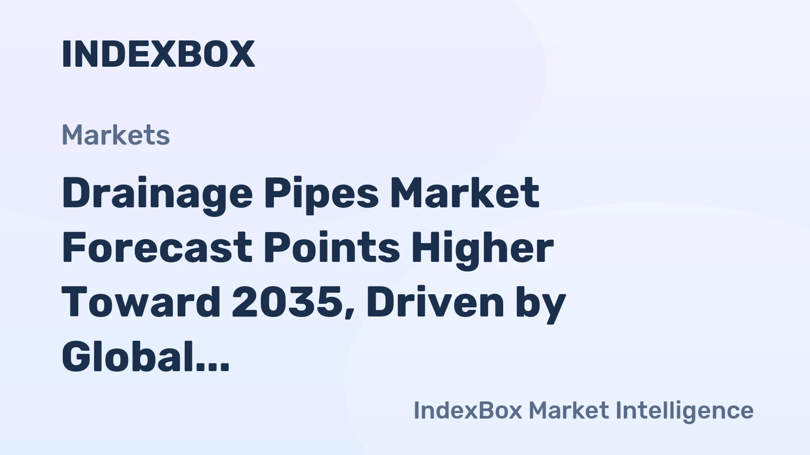 Drainage Pipes Market Forecast Points Higher Toward 2035, Driven by Global Infrastructure Modernization