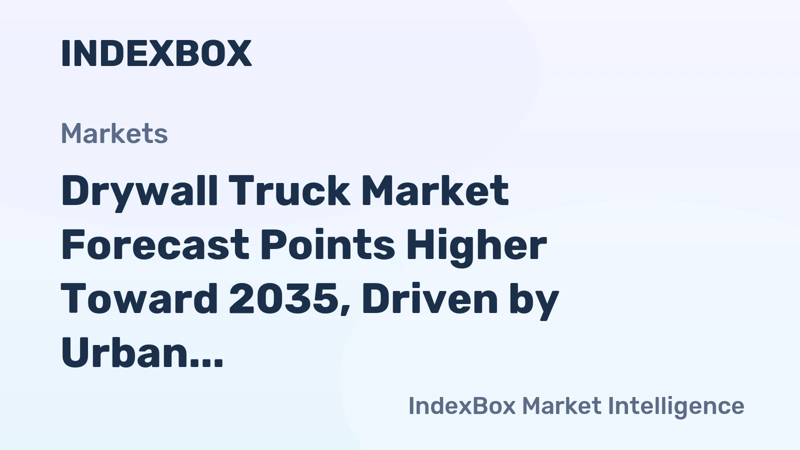 Drywall Truck Market Forecast Points Higher Toward 2035, Driven by Urban Construction
