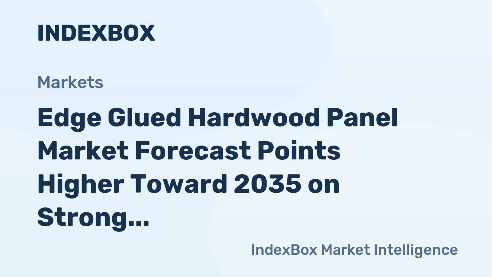Edge Glued Hardwood Panel Market Forecast Points Higher Toward 2035 on Strong Construction and Furniture Demand