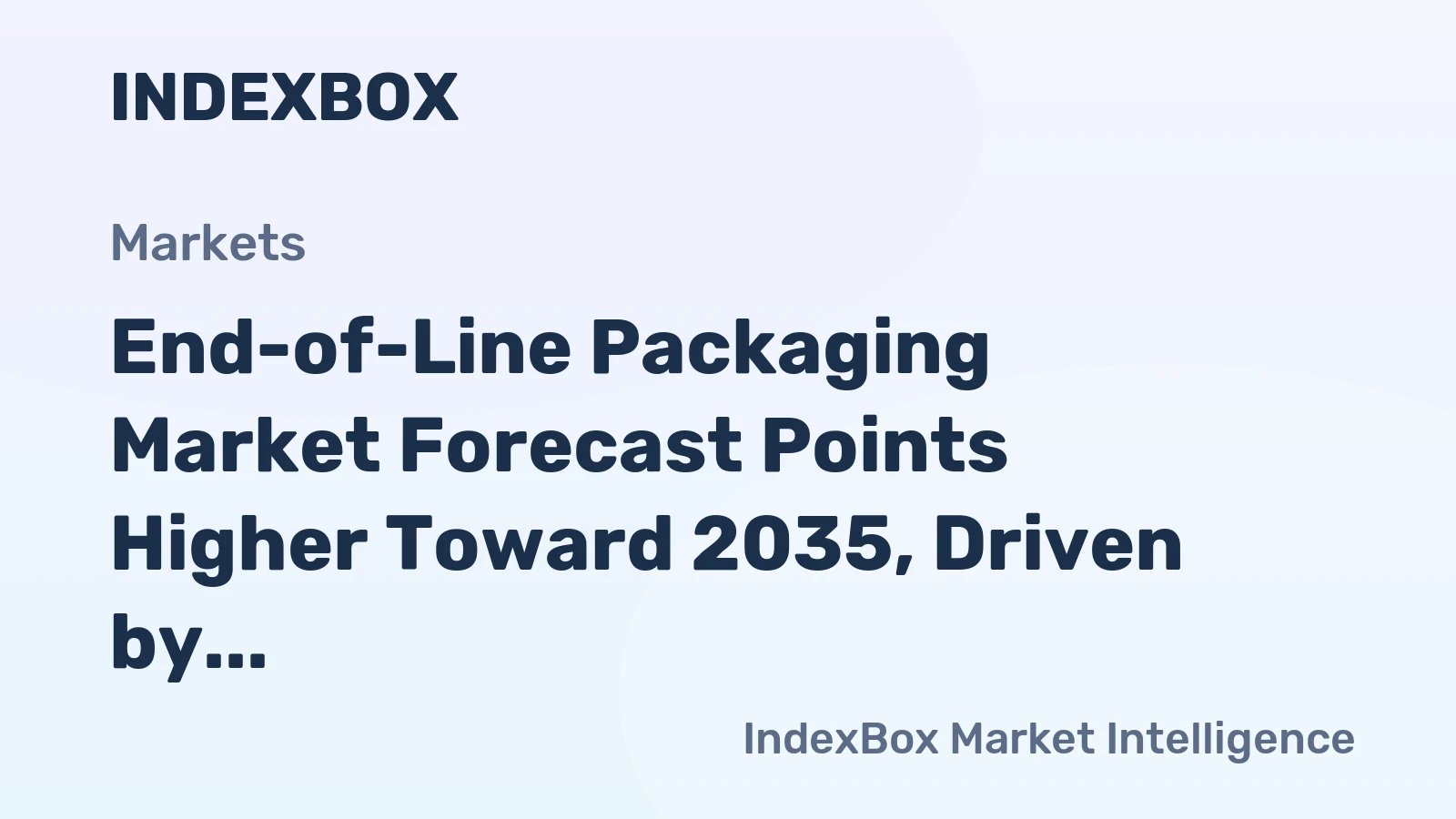 End-of-Line Packaging Market Forecast Points Higher Toward 2035, Driven by E-Commerce and Automation