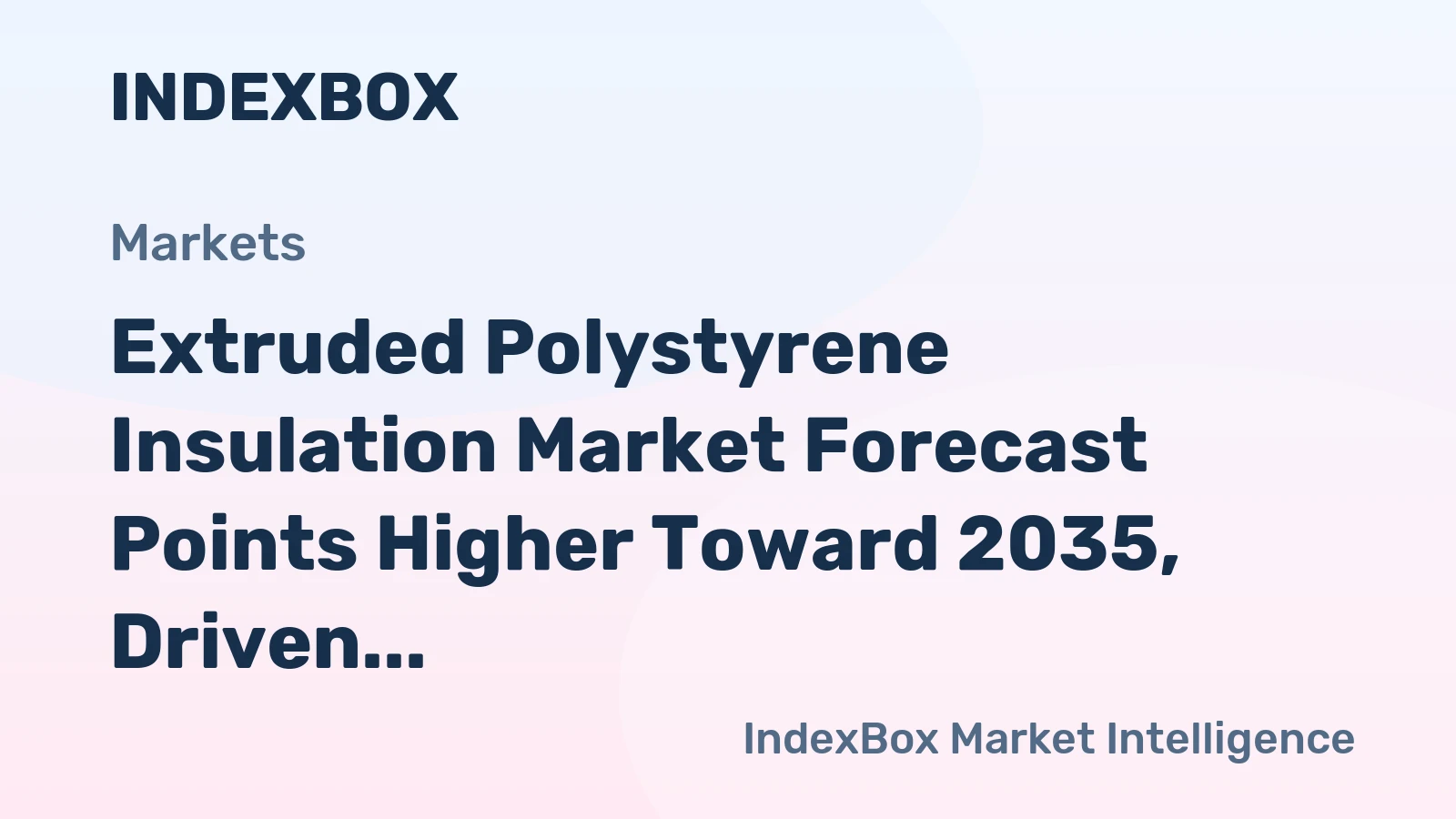 Extruded Polystyrene Insulation Market Forecast Points Higher Toward 2035, Driven by Energy Codes