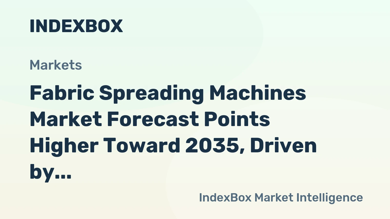 Fabric Spreading Machines Market Forecast Points Higher Toward 2035, Driven by Automation and Reshoring