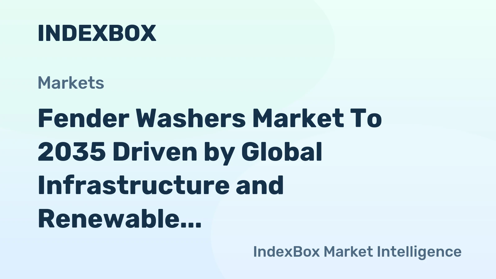 Fender Washers Market to 2035 Driven by Global Infrastructure and Renewable Energy Project Investment