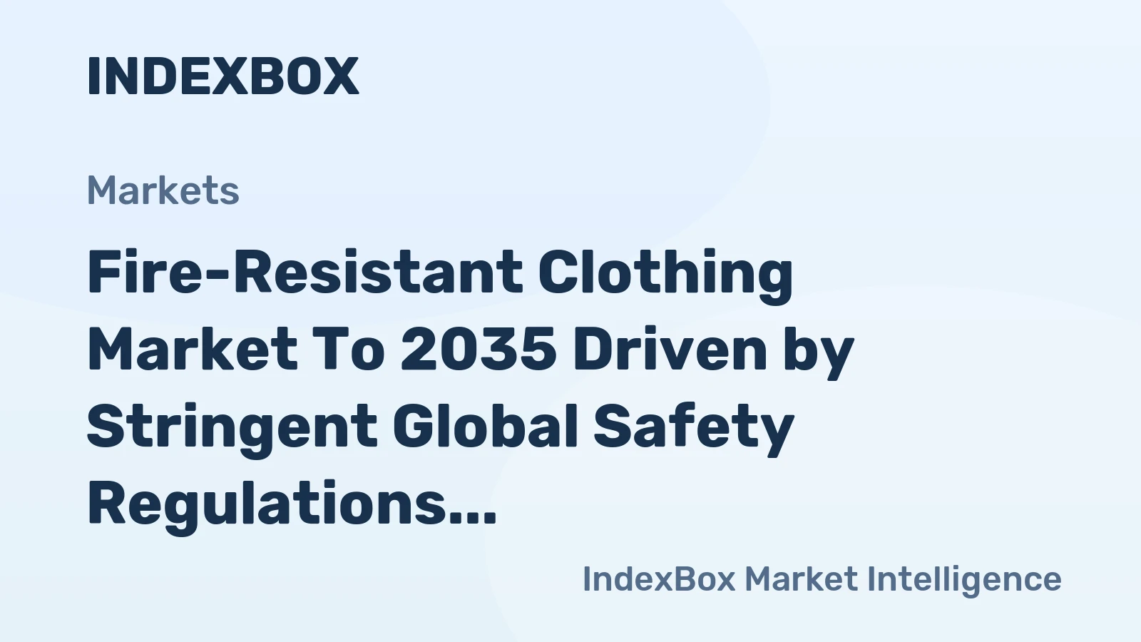 Fire-Resistant Clothing Market to 2035 Driven by Stringent Global Safety Regulations and Industrial Expansion