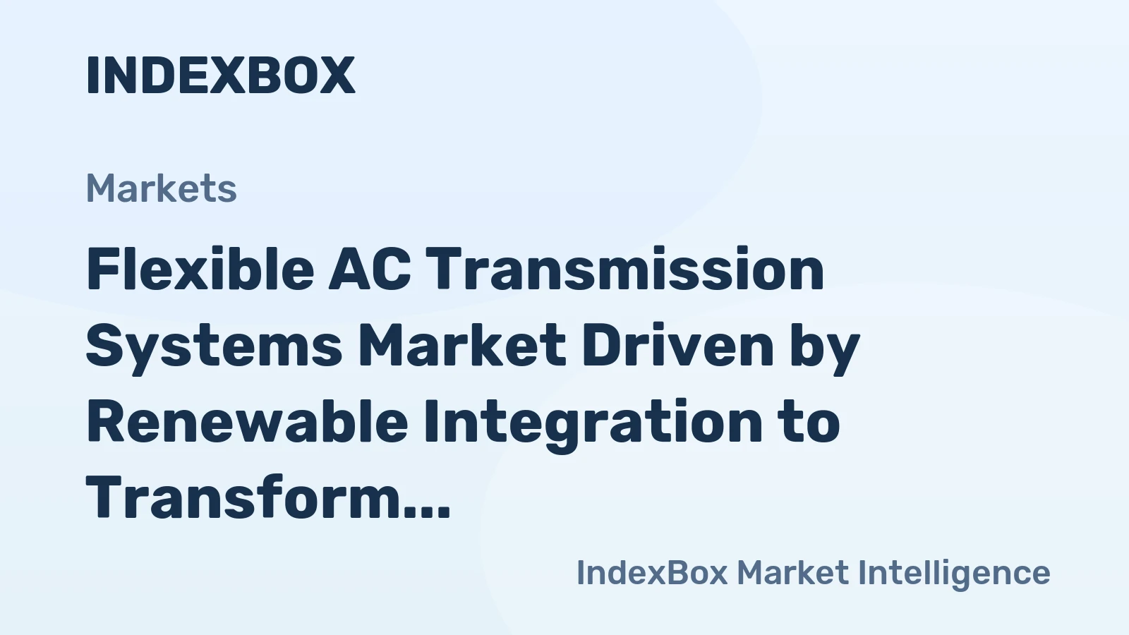Flexible AC Transmission Systems Market Driven by Renewable Integration to Transform Global Grids Through 2035