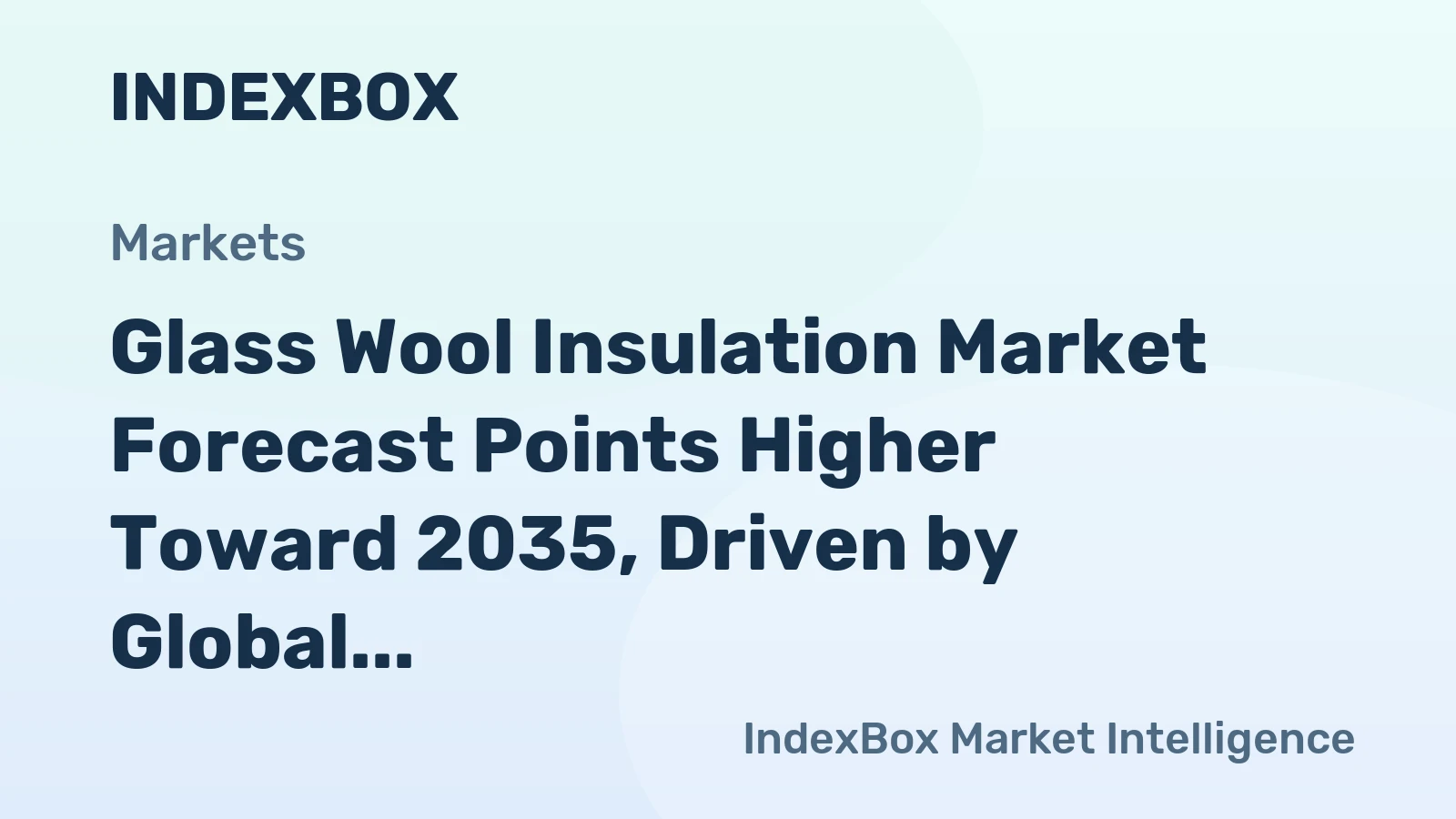 Glass Wool Insulation Market Forecast Points Higher Toward 2035, Driven by Global Energy Efficiency Mandates