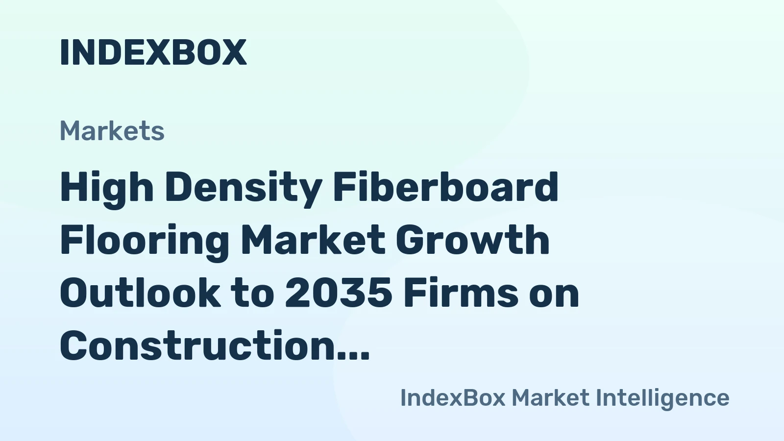 High Density Fiberboard Flooring Market Growth Outlook to 2035 Firms on Construction Demand