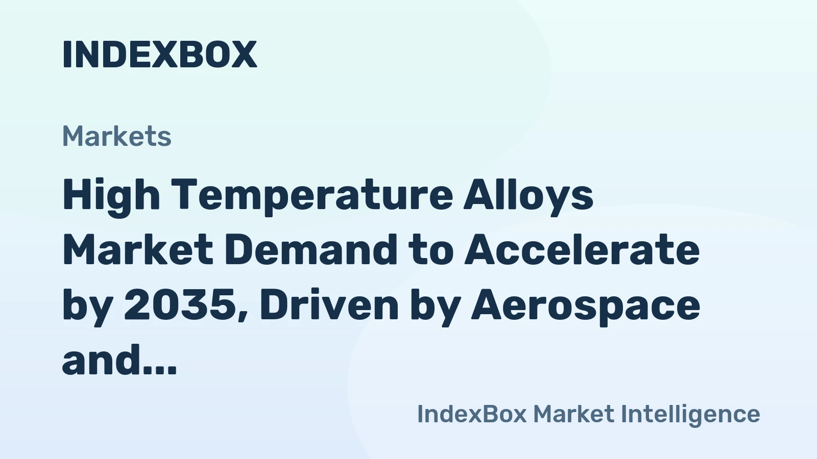 High Temperature Alloys Market Demand to Accelerate by 2035, Driven by Aerospace and Energy Transitions