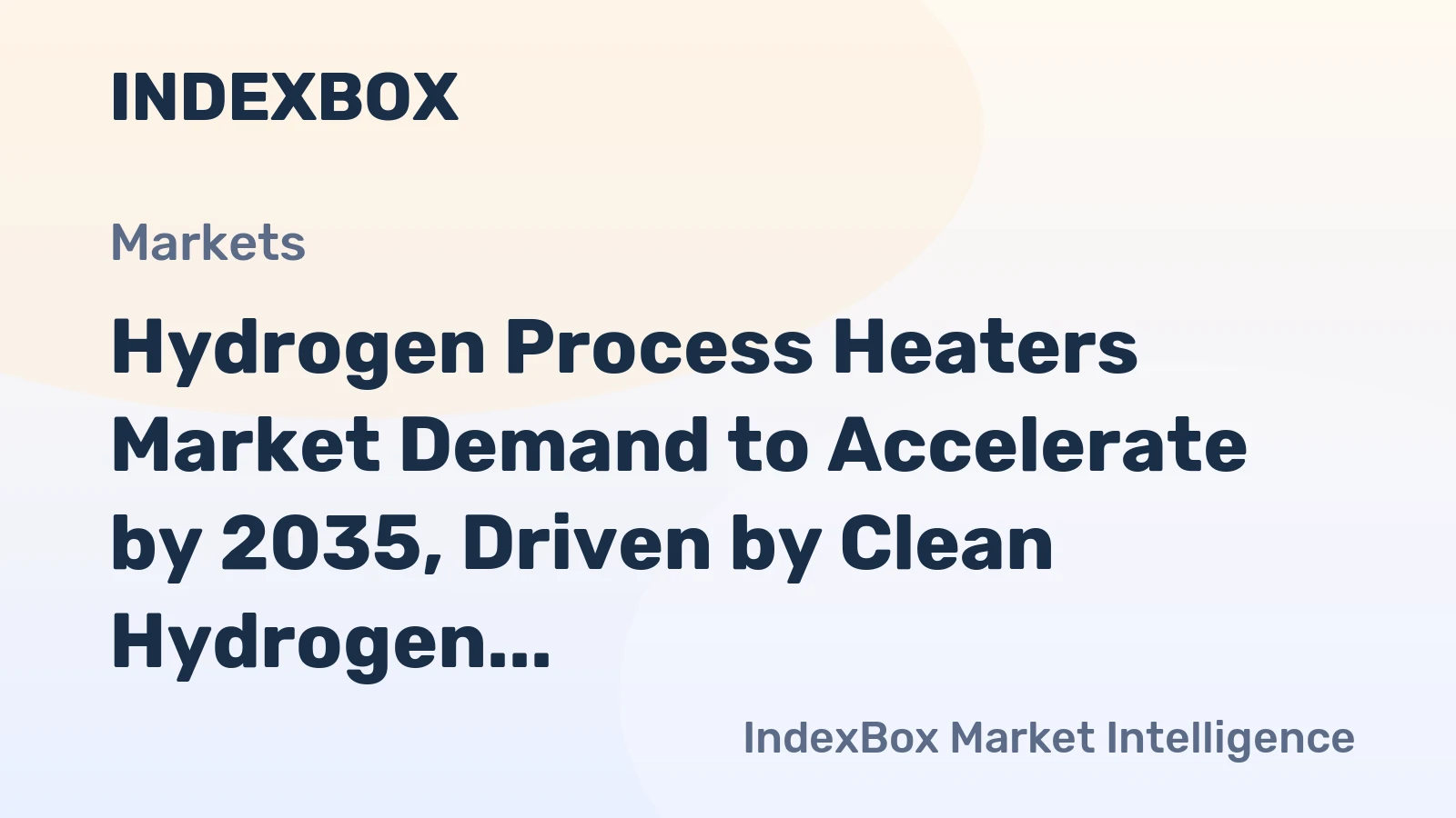Hydrogen Process Heaters Market Demand to Accelerate by 2035, Driven by Clean Hydrogen Infrastructure