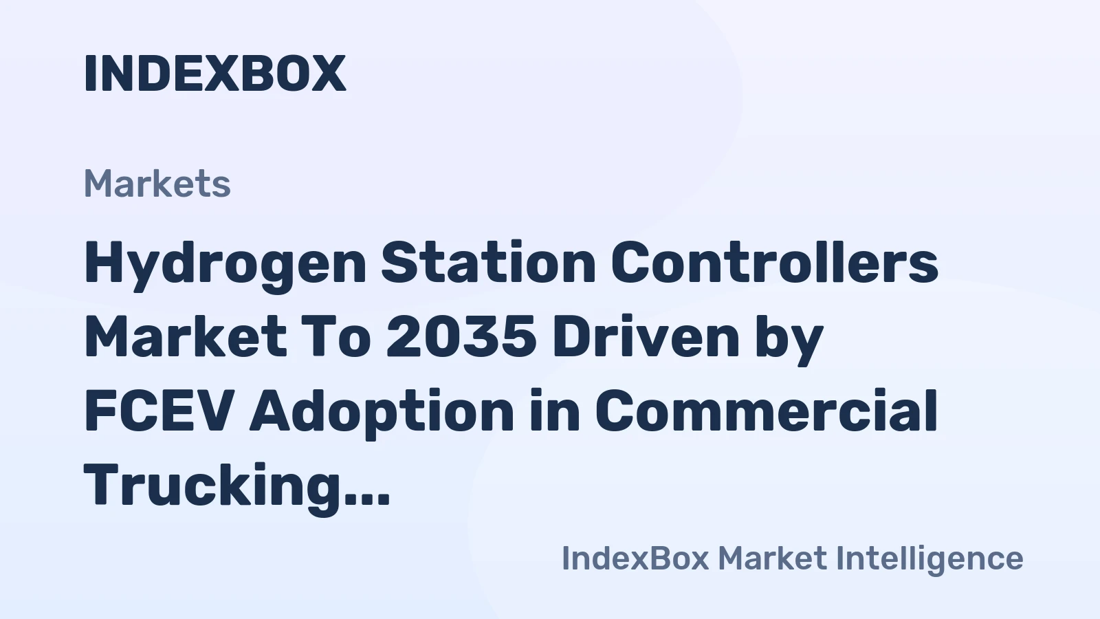 Hydrogen Station Controllers Market to 2035 Driven by FCEV Adoption in Commercial Trucking