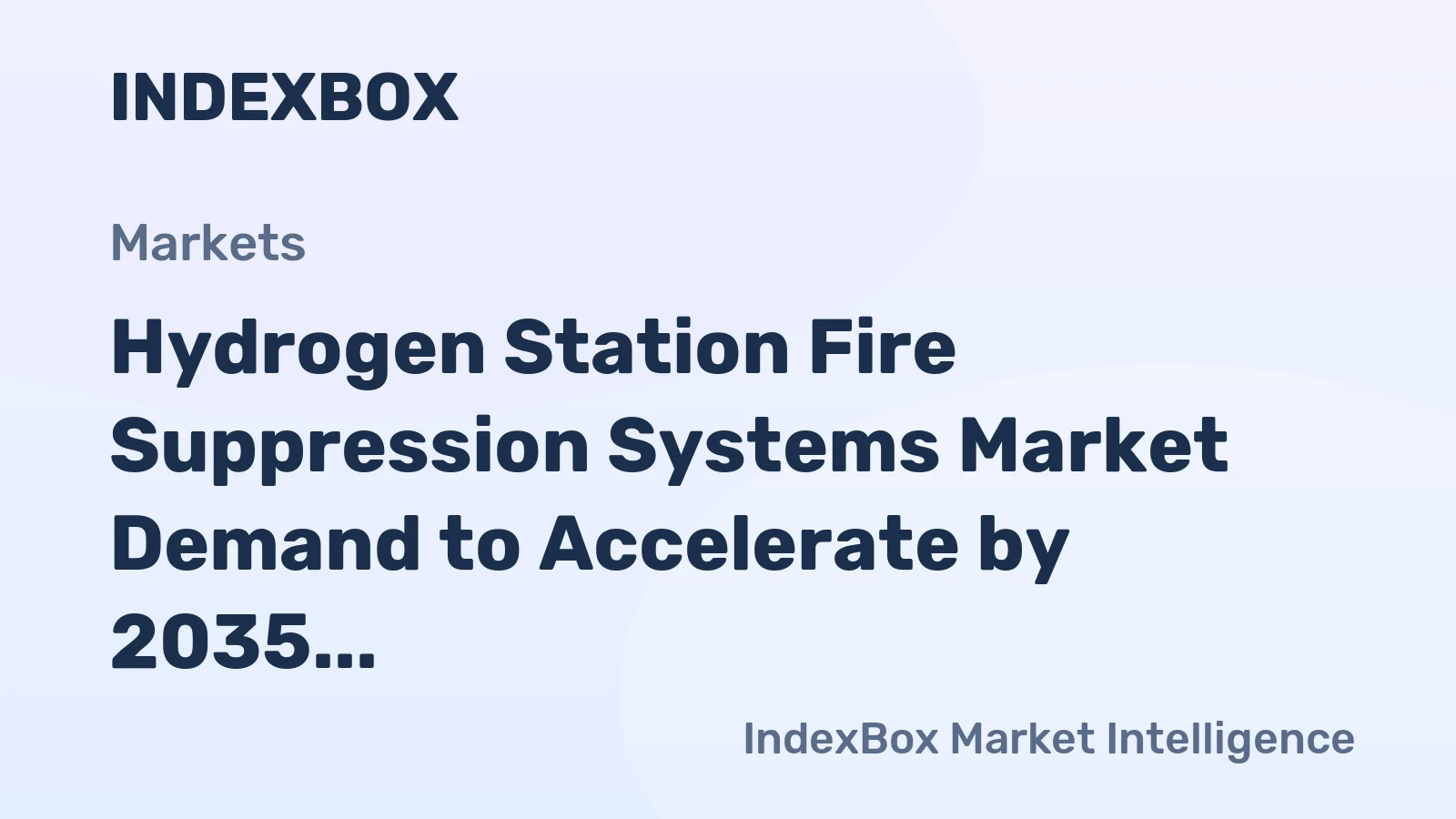 Hydrogen Station Fire Suppression Systems Market Demand to Accelerate by 2035, Driven by Global Infrastructure Build-Out