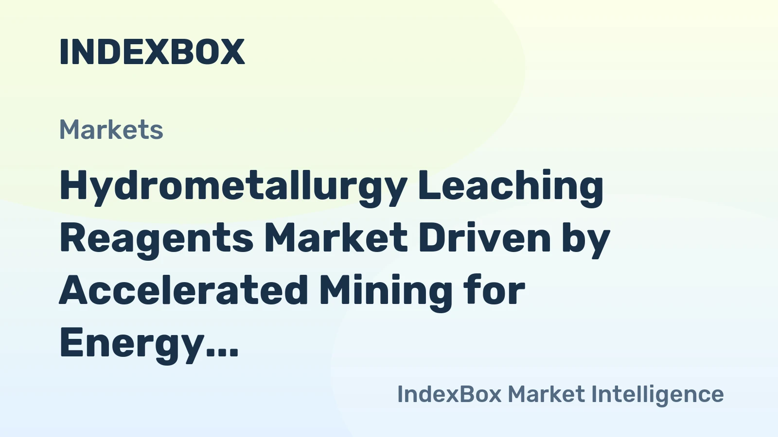 Hydrometallurgy Leaching Reagents Market Driven by Accelerated Mining for Energy Transition Metals Through 2035