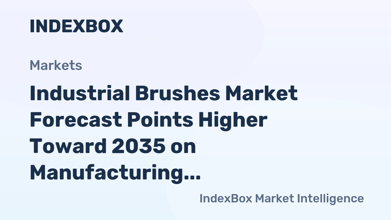 Industrial Brushes Market Forecast Points Higher Toward 2035 on Manufacturing Automation