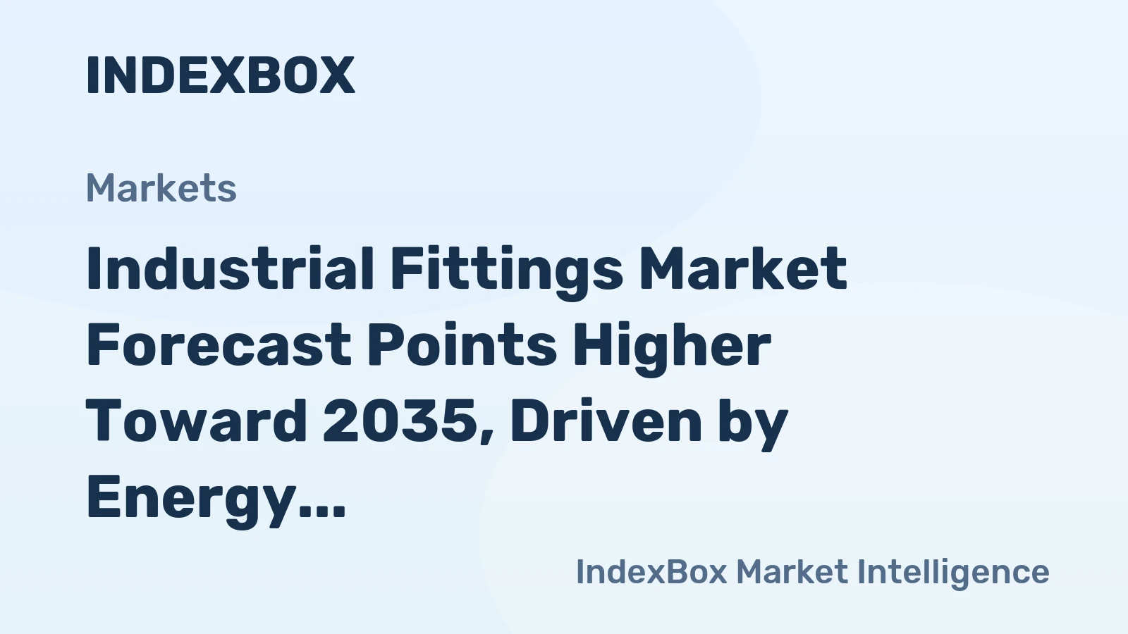 Industrial Fittings Market Forecast Points Higher Toward 2035, Driven by Energy Transition