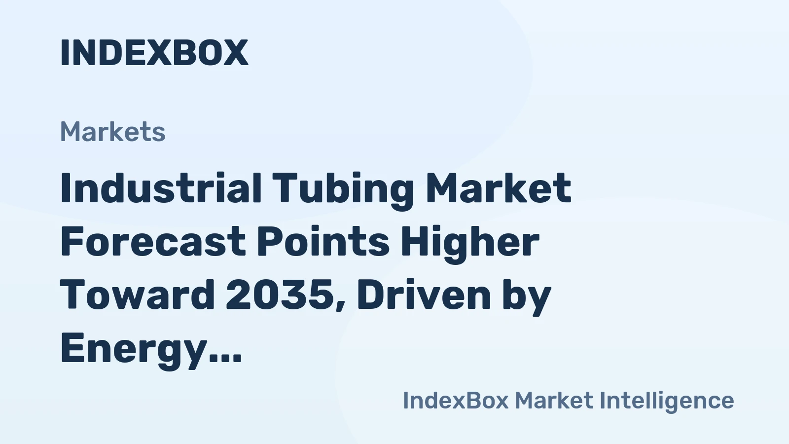Industrial Tubing Market Forecast Points Higher Toward 2035, Driven by Energy Transition