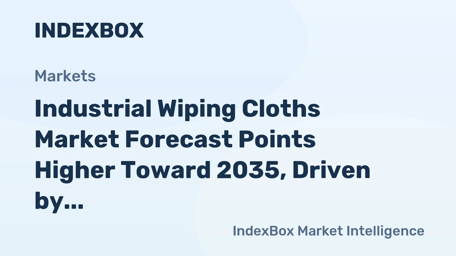 Industrial Wiping Cloths Market Forecast Points Higher Toward 2035, Driven by Manufacturing Modernization