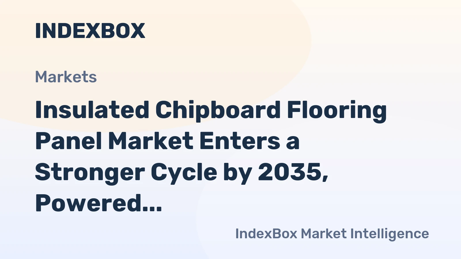 Insulated Chipboard Flooring Panel Market Enters a Stronger Cycle by 2035, Powered by Construction Demand