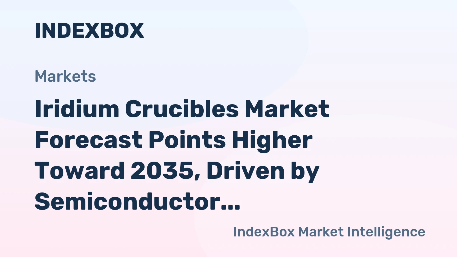 Iridium Crucibles Market Forecast Points Higher Toward 2035, Driven by Semiconductor Demand