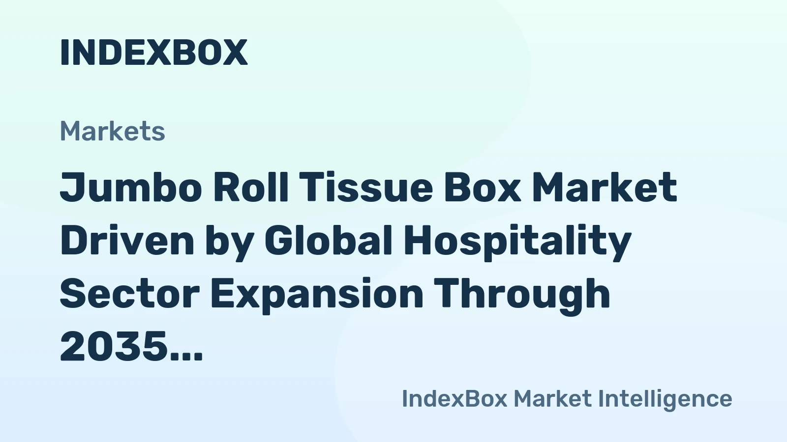 Jumbo Roll Tissue Box Market Driven by Global Hospitality Sector Expansion Through 2035