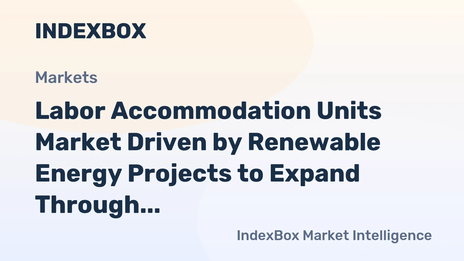 Labor Accommodation Units Market Driven by Renewable Energy Projects to Expand Through 2035