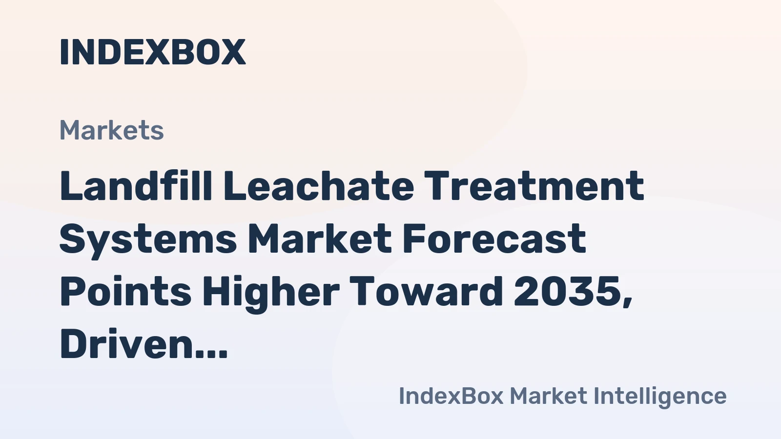 Landfill Leachate Treatment Systems Market Forecast Points Higher Toward 2035, Driven by Regulatory Pressure