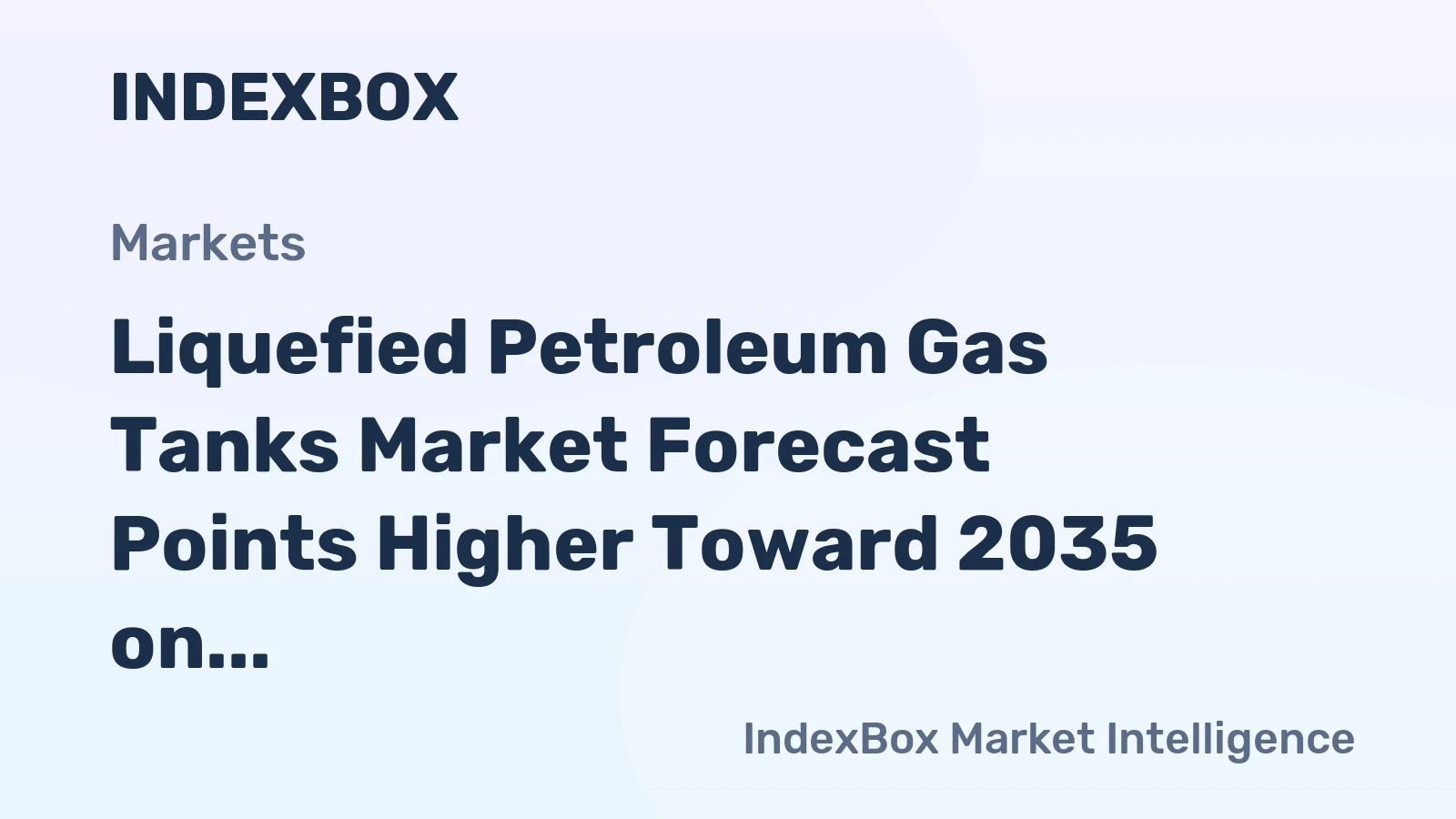 Liquefied Petroleum Gas Tanks Market Forecast Points Higher Toward 2035 on Transition Fuel Demand