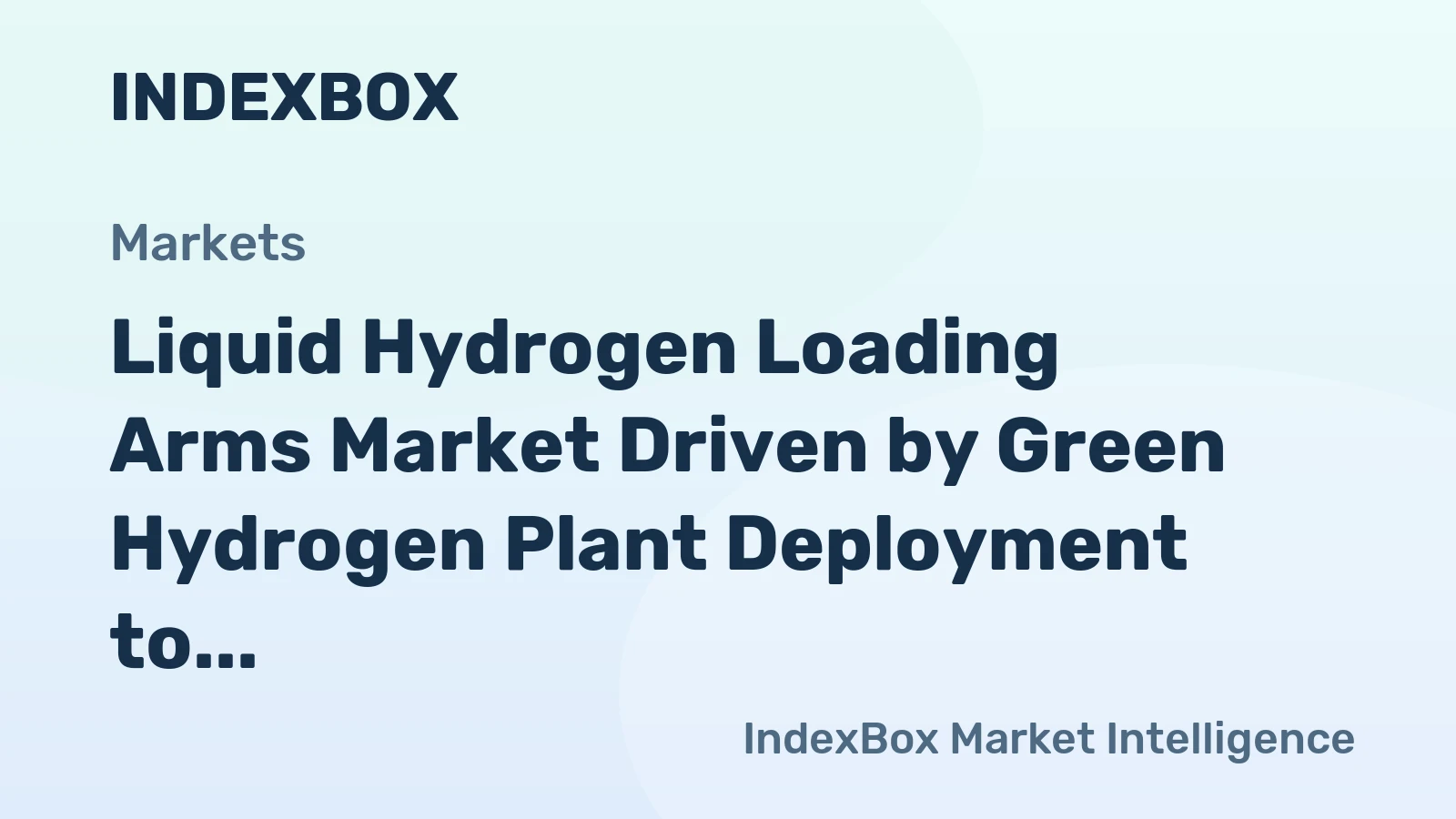 Liquid Hydrogen Loading Arms Market Driven by Green Hydrogen Plant Deployment to 2035