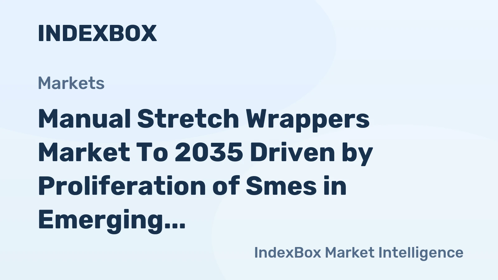 Manual Stretch Wrappers Market to 2035 Driven by Proliferation of Smes in Emerging Economies