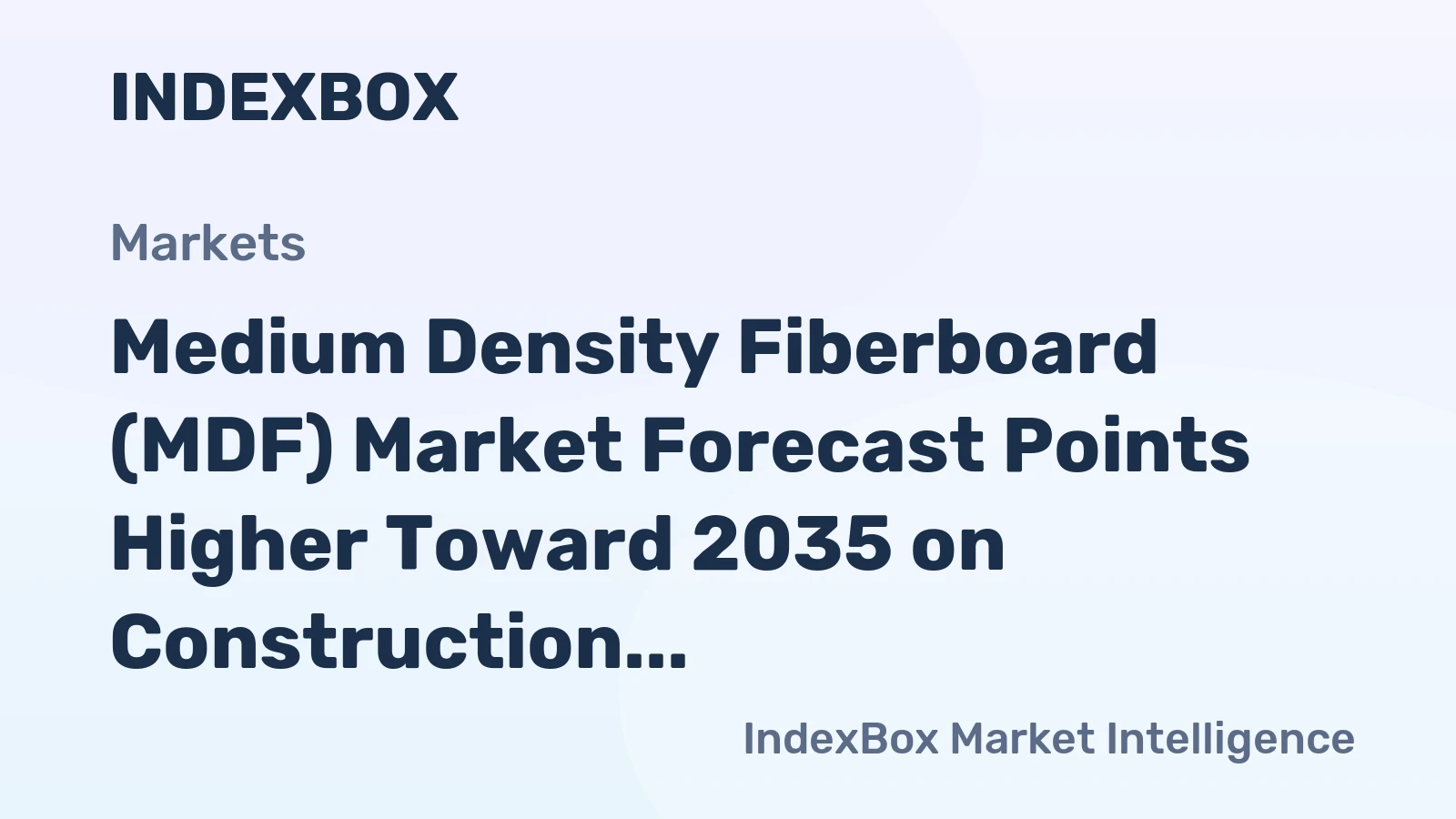 Medium Density Fiberboard (MDF) Market Forecast Points Higher Toward 2035 on Construction and Furniture Demand
