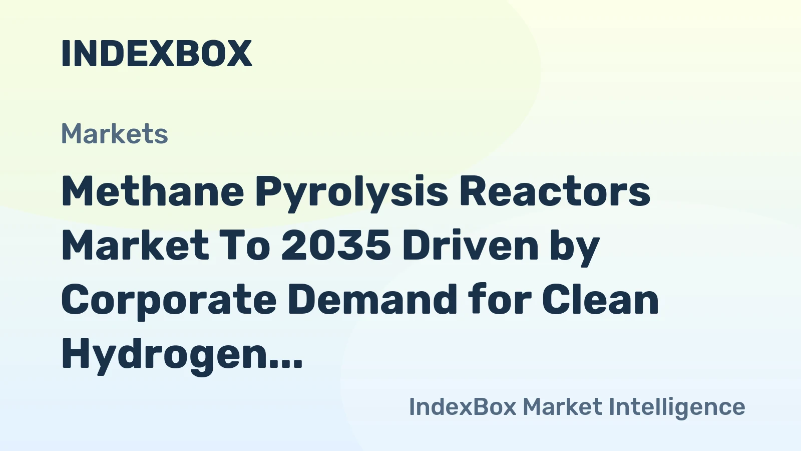 Methane Pyrolysis Reactors Market to 2035 Driven by Corporate Demand for Clean Hydrogen to Cut Emissions