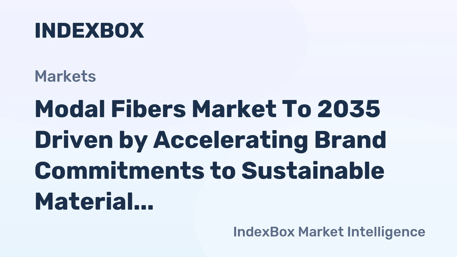 Modal Fibers Market to 2035 Driven by Accelerating Brand Commitments to Sustainable Material Sourcing