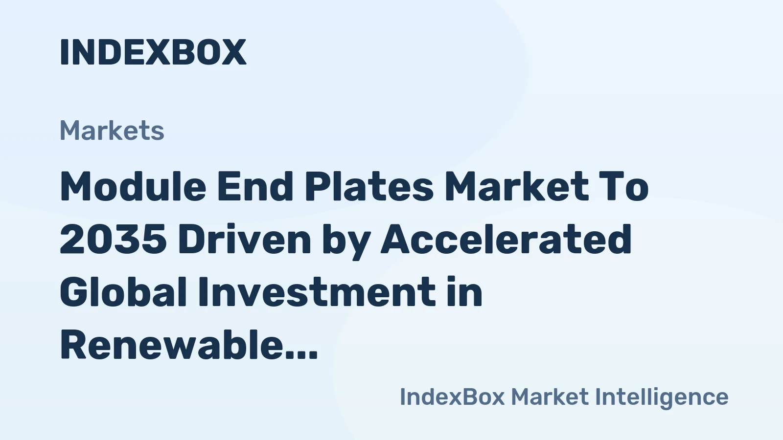 Module End Plates Market to 2035 Driven by Accelerated Global Investment in Renewable Energy Infrastructure