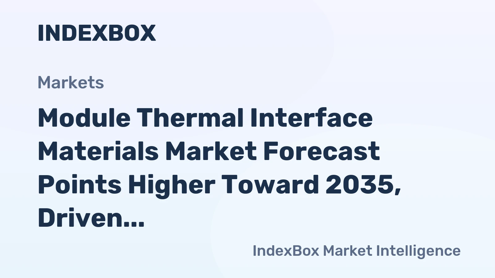Module Thermal Interface Materials Market Forecast Points Higher Toward 2035, Driven by Electrification