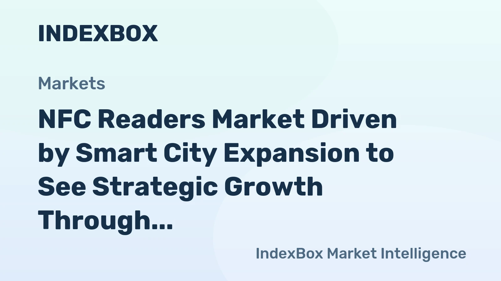 NFC Readers Market Driven by Smart City Expansion to See Strategic Growth Through 2035