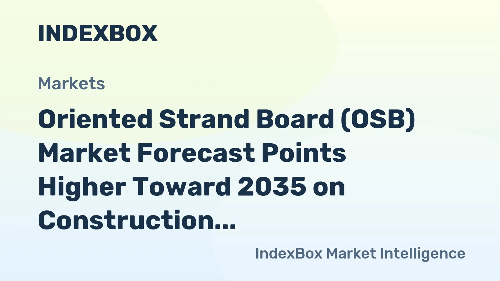 Oriented Strand Board (OSB) Market Forecast Points Higher Toward 2035 on Construction Demand