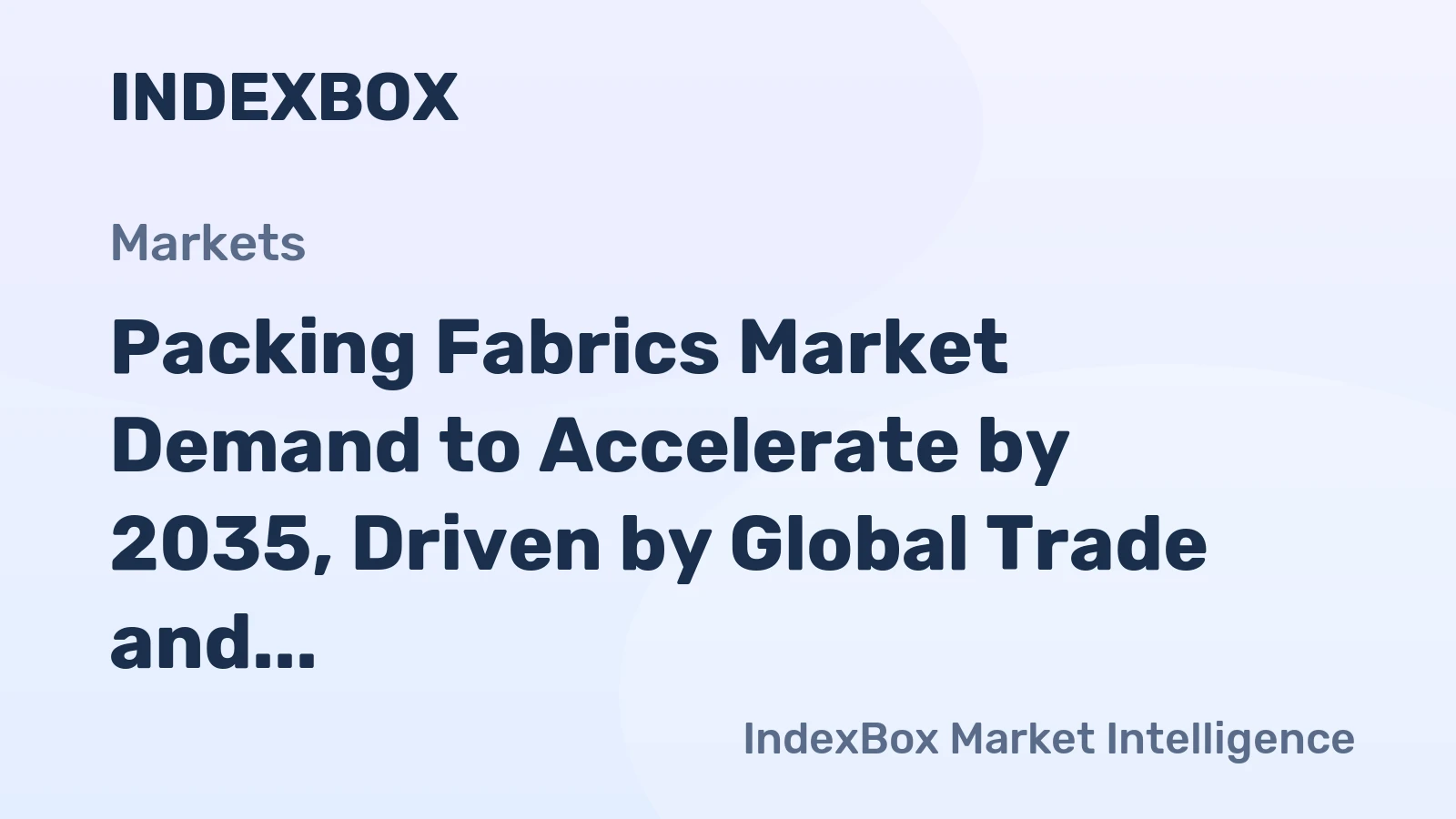 Packing Fabrics Market Demand to Accelerate by 2035, Driven by Global Trade and Sustainable Material Shift