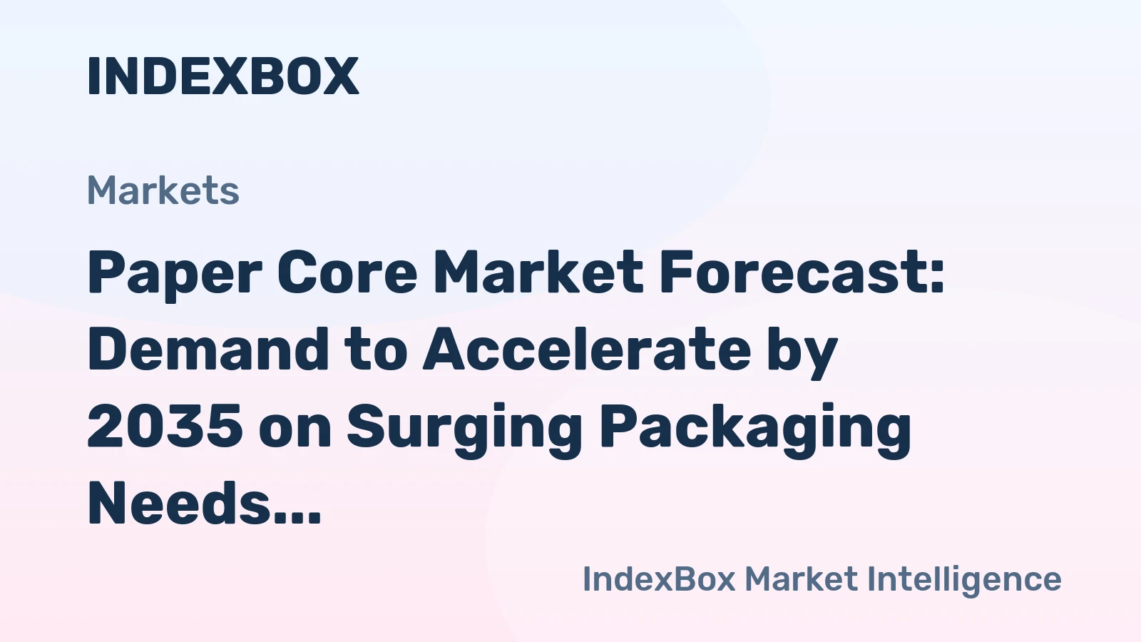 Paper Core Market Forecast: Demand to Accelerate by 2035 on Surging Packaging Needs