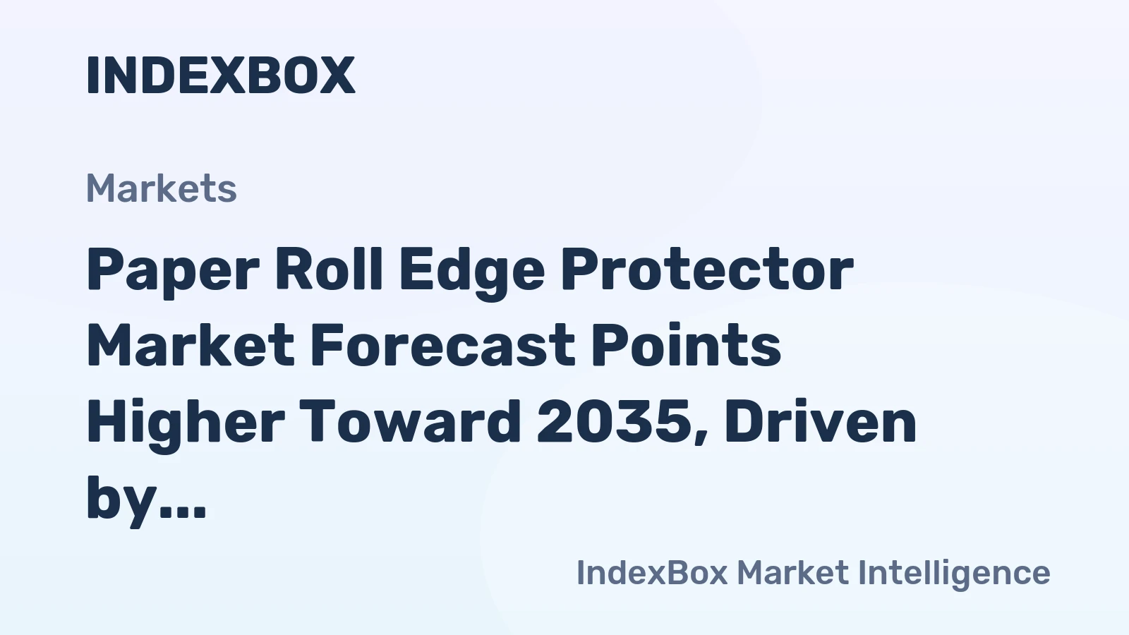 Paper Roll Edge Protector Market Forecast Points Higher Toward 2035, Driven by Global Packaging Demand