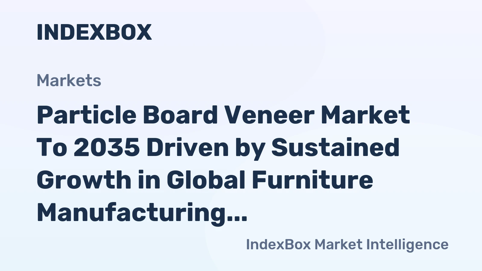 Particle Board Veneer Market to 2035 Driven by Sustained Growth in Global Furniture Manufacturing