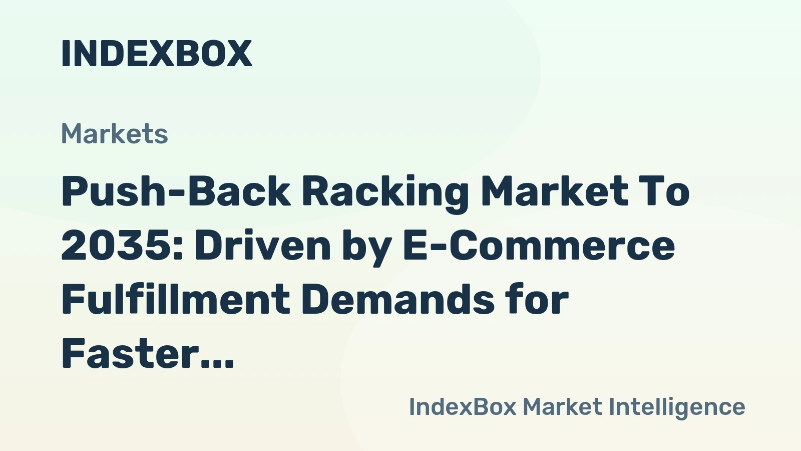 Push-Back Racking Market to 2035: Driven by E-Commerce Fulfillment Demands for Faster Throughput and Higher SKU Density