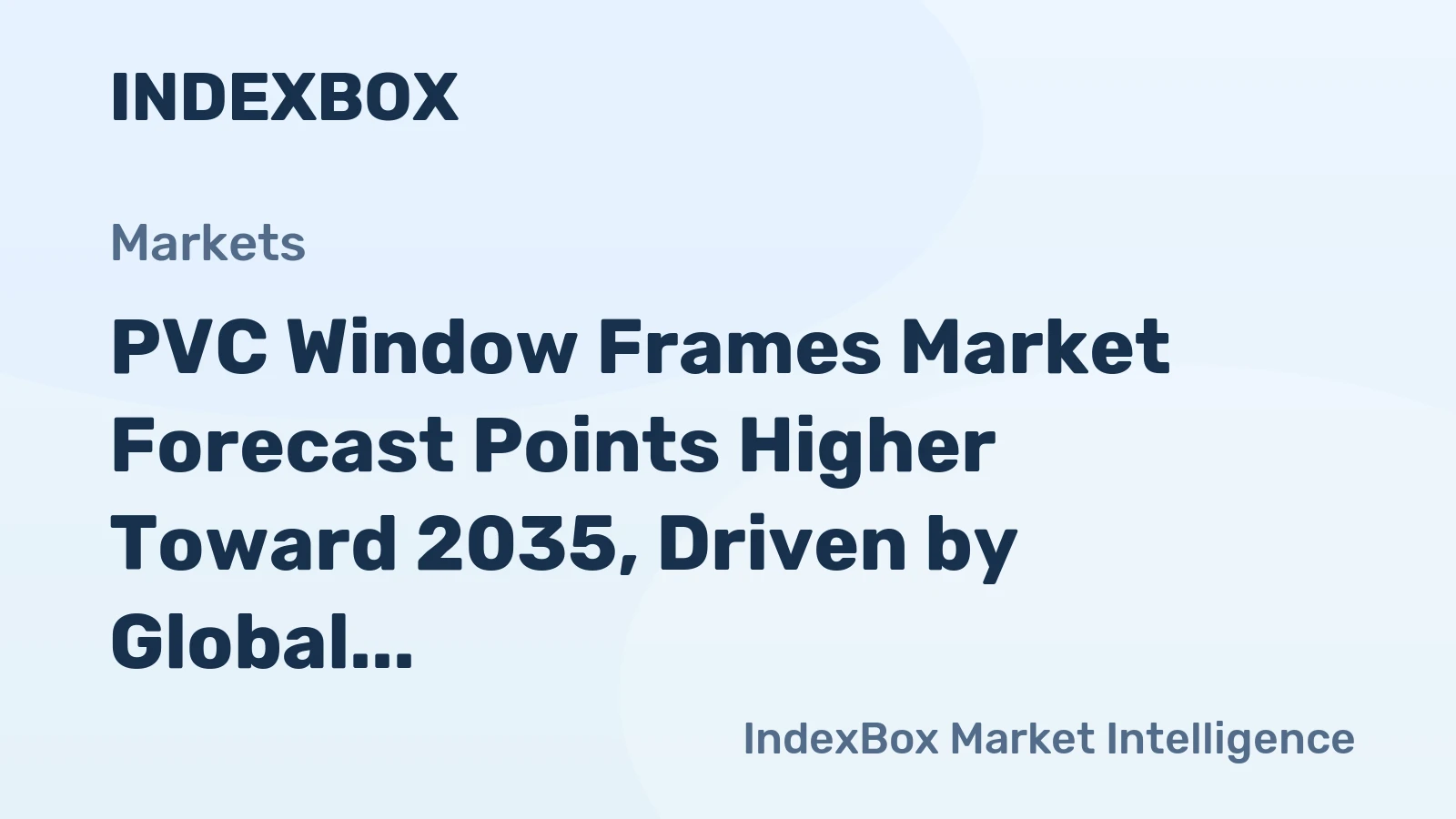 PVC Window Frames Market Forecast Points Higher Toward 2035, Driven by Global Energy Efficiency Mandates