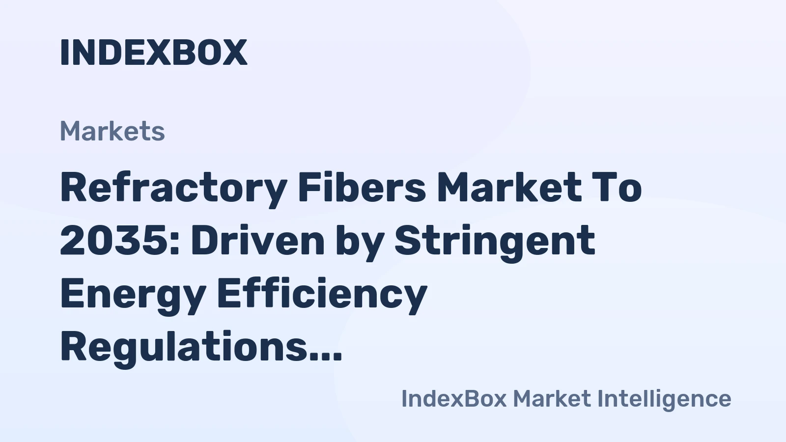 Refractory Fibers Market to 2035: Driven by Stringent Energy Efficiency Regulations for Industrial Furnaces